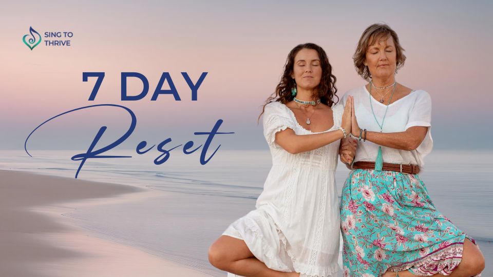 7-Day Reset: A Daily Healing Journey Through Music, Singing & Sound - Sing to Thrive